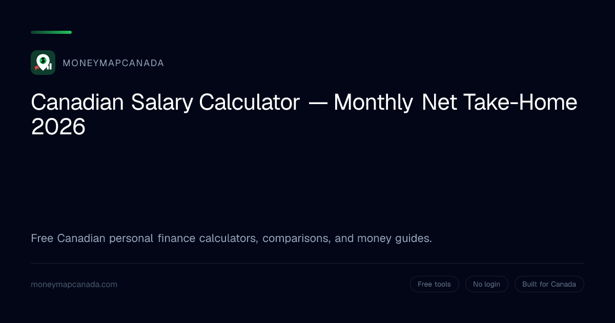 Canadian Salary Calculator — Monthly Net Take-Home 2026 | MoneyMapCanada