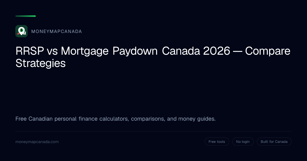 RRSP vs Mortgage Paydown Canada 2026 — Compare Strategies | MoneyMapCanada